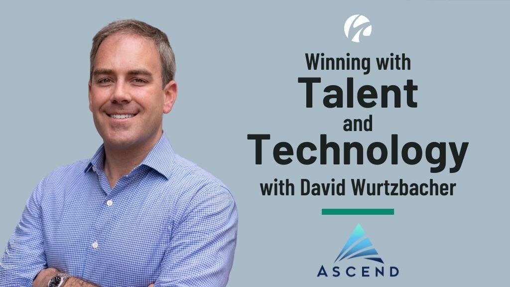 Making Waves: Ascend CEO David Wurtzbacher On Winning with Talent and ...
